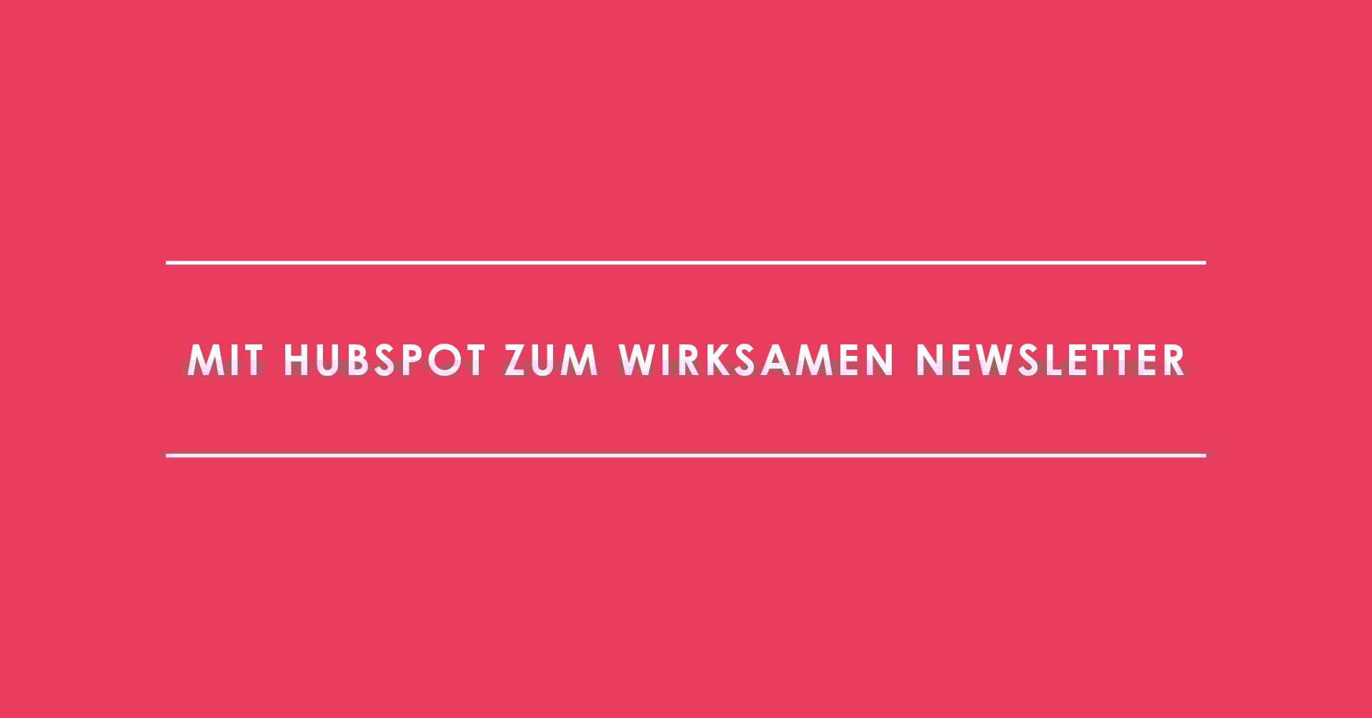 mit-hubspot-zum-wirksamen-newsletter